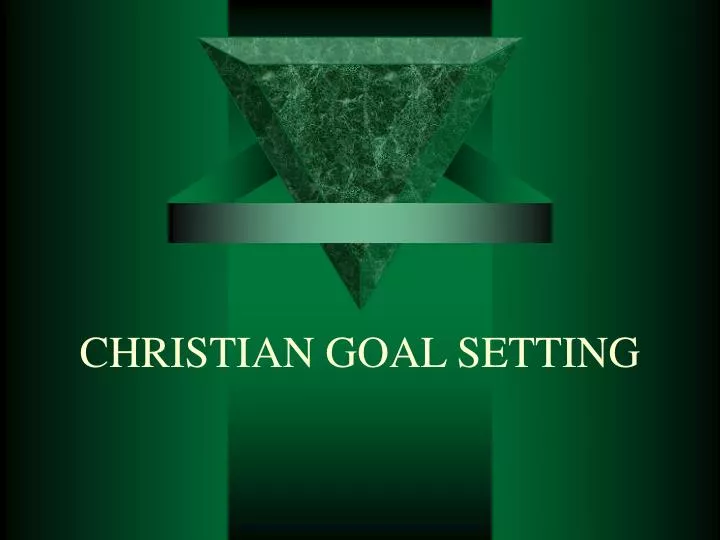 PPT - CHRISTIAN GOAL SETTING PowerPoint Presentation, free download ...