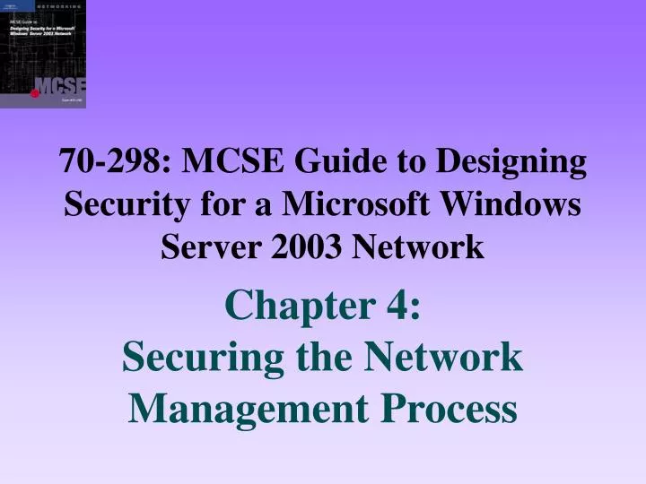 PPT - 70-298: MCSE Guide to Designing Security for a Microsoft Windows Server 2003 Network ...