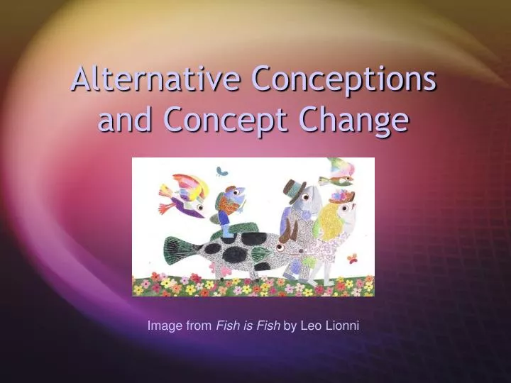 PPT - Alternative Conceptions and Concept Change PowerPoint Presentation - ID:164290
