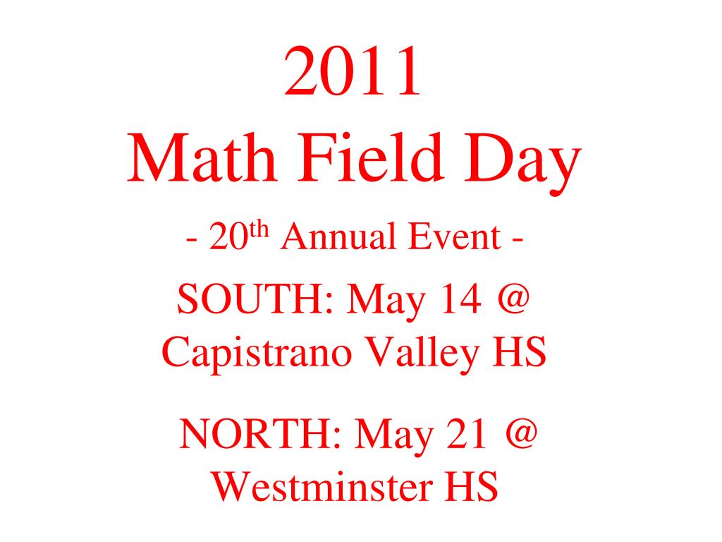 PPT - 2011 Math Field Day - 20 th Annual Event - SOUTH: May 14 ...