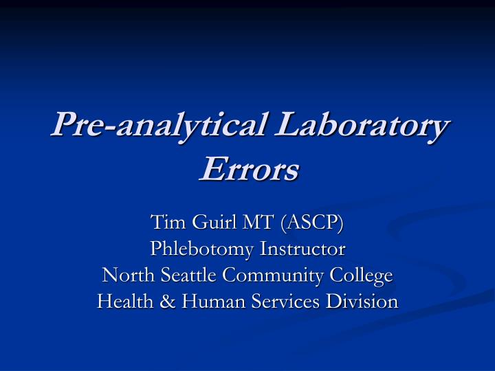 Ppt Pre Analytical Laboratory Errors Powerpoint Presentation Id 167993