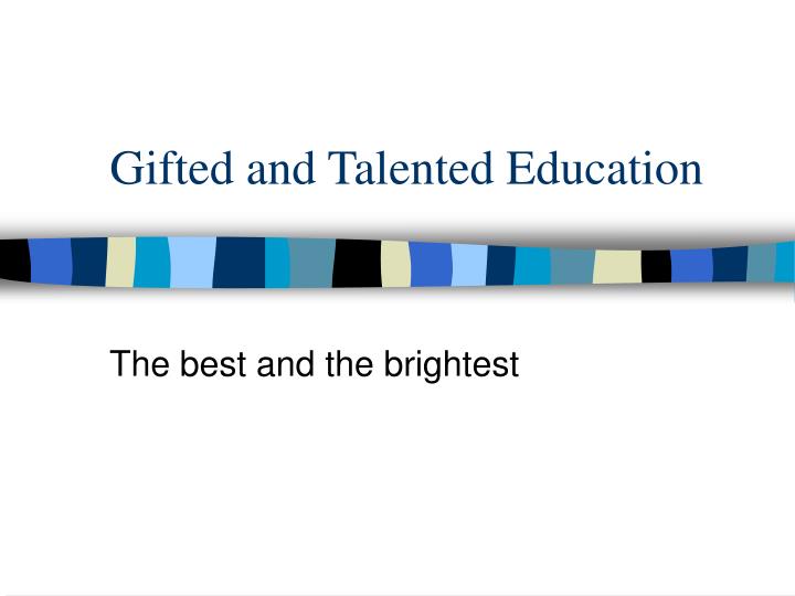 PPT - Gifted and Talented Education PowerPoint Presentation, free ...