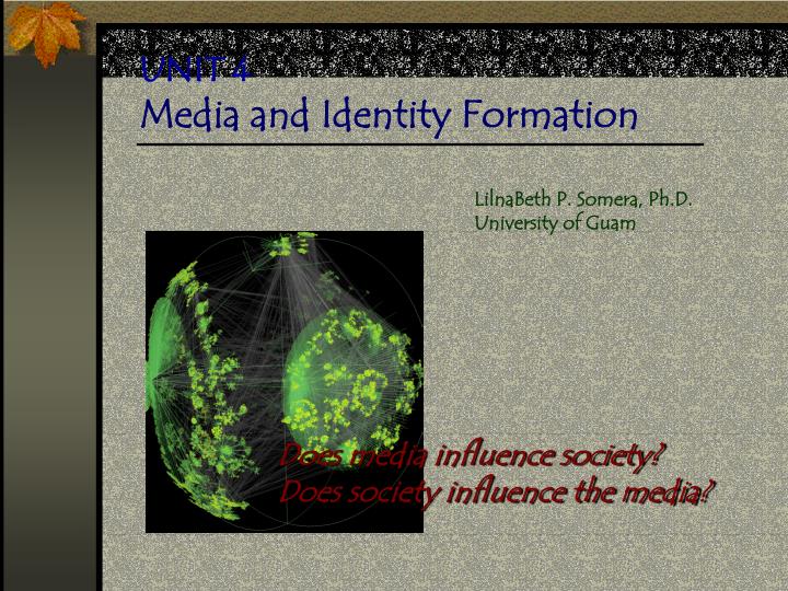 PPT - UNIT 4 Media and Identity Formation PowerPoint Presentation, free ...