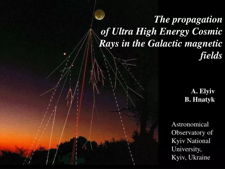 PPT - The propagation of Ultra High Energy Cosmic Rays in the Galactic ...