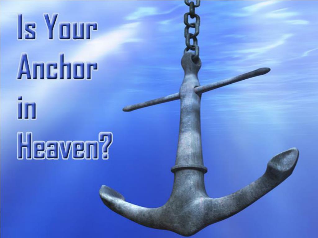 PPT - Heb. 6:19-20 anchor, heaven, behind veil PowerPoint Presentation ...