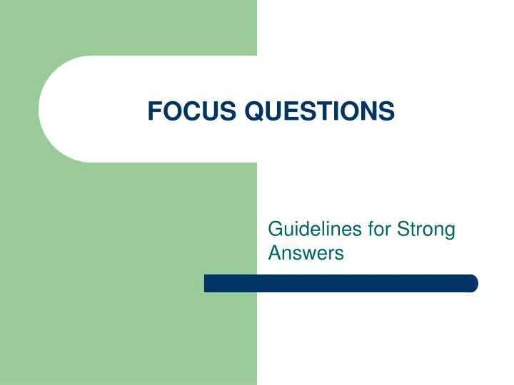 PPT - FOCUS QUESTIONS PowerPoint Presentation, free download - ID:172349