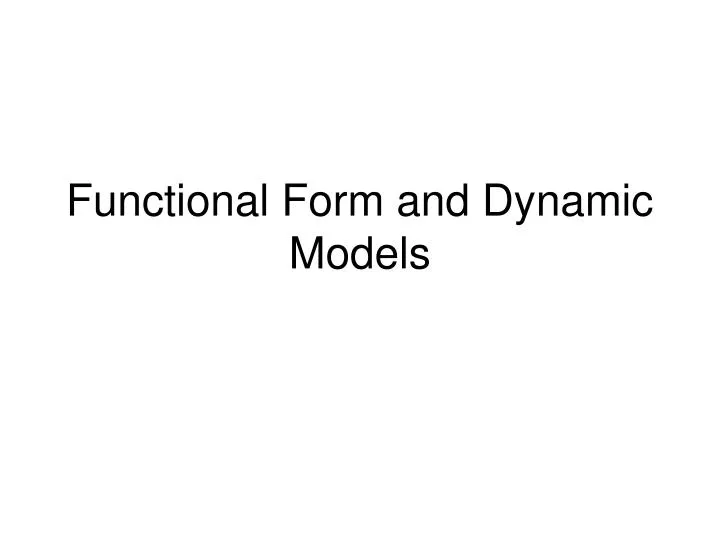 PPT - Functional Form and Dynamic Models PowerPoint Presentation, free ...