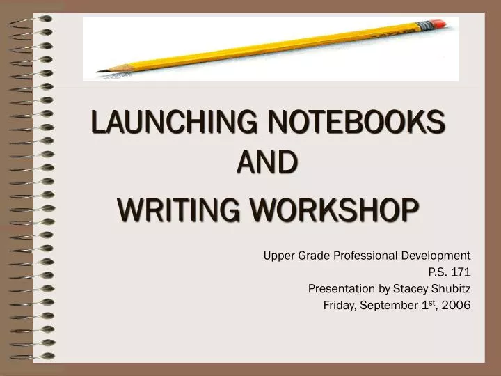 PPT - LAUNCHING NOTEBOOKS AND WRITING WORKSHOP PowerPoint Presentation ...