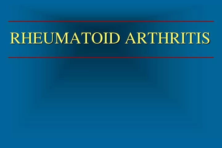 PPT - RHEUMATOID ARTHRITIS PowerPoint Presentation, free download - ID ...