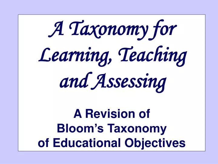 PPT - A Taxonomy for Learning, Teaching and Assessing A Revision of ...