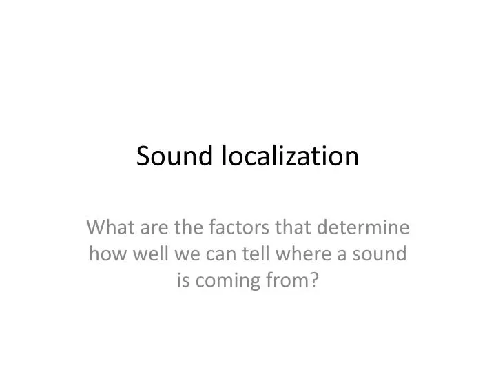 PPT - Sound localization PowerPoint Presentation, free download - ID:177896