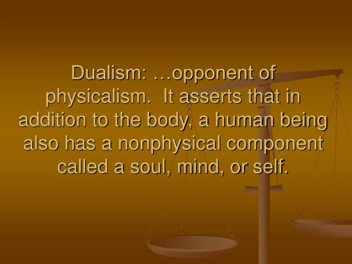 PPT - Three solutions to the mind-body problem Physicalism, Dualism and ...