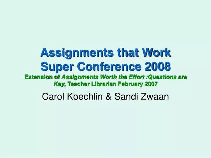 PPT - Assignments that Work Super Conference 2008 Extension of ...