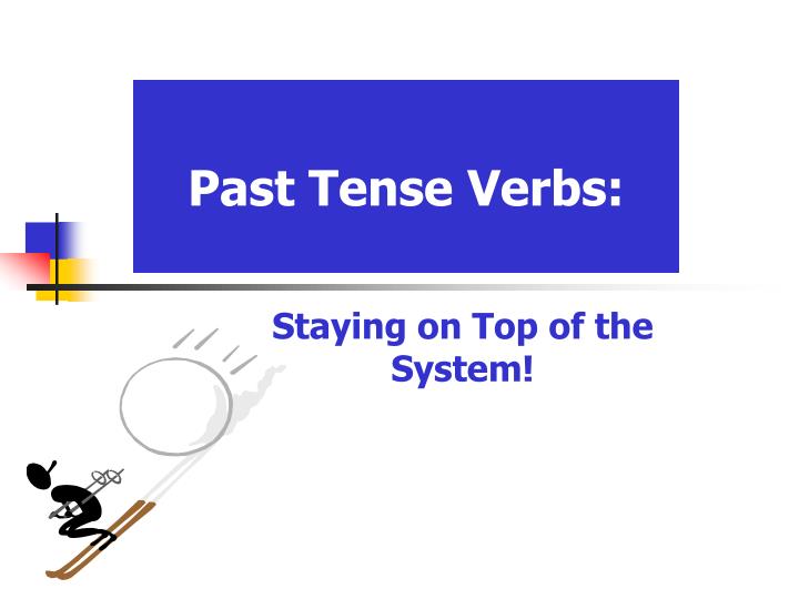PPT - Past Tense Verbs: PowerPoint Presentation, free download - ID:179010