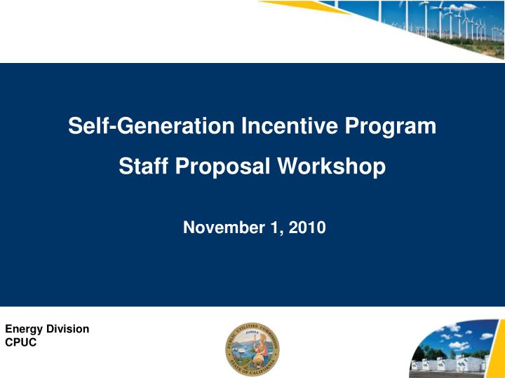 PPT - Self-Generation Incentive Program Staff Proposal Workshop PowerPoint Presentation - ID:181620