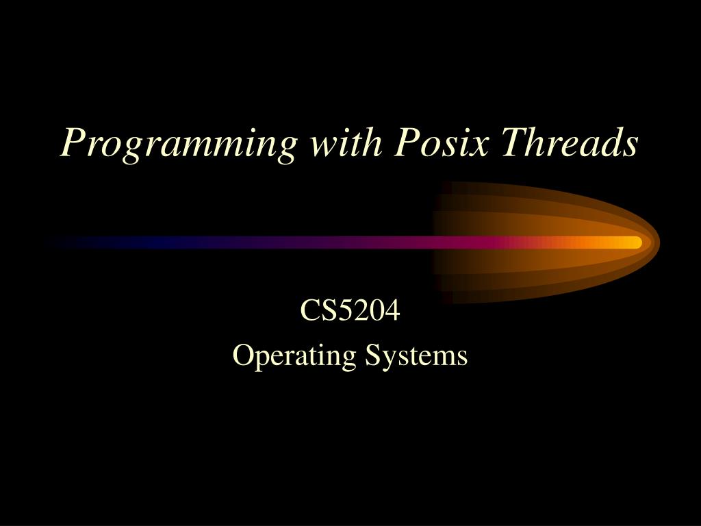 PPT - Programming with Posix Threads PowerPoint Presentation, free ... PPT - Programming with Posix Threads PowerPoint Presentation, free ...