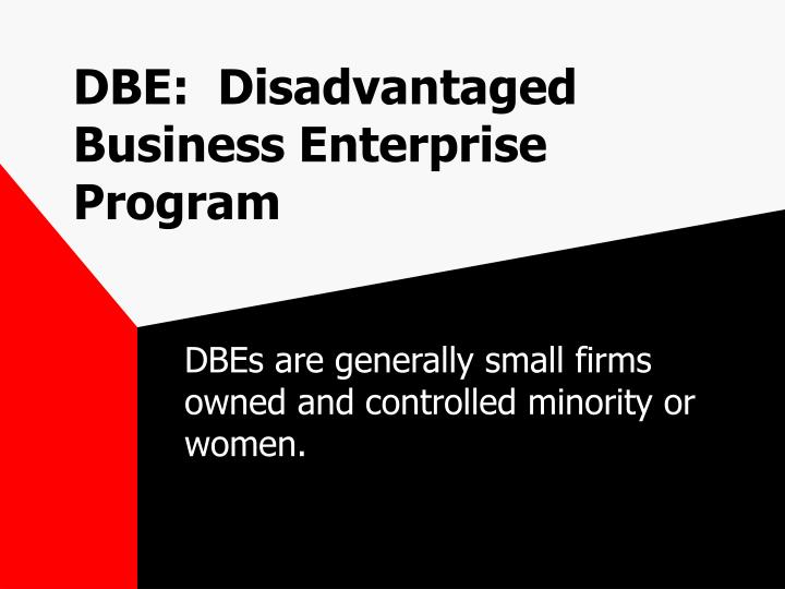 PPT - DBE: Disadvantaged Business Enterprise Program PowerPoint ...