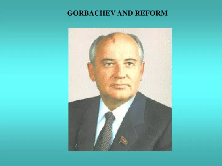 PPT - GORBACHEV AND REFORM PowerPoint Presentation, free download - ID ...
