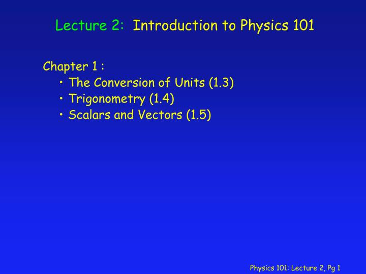 Ppt Lecture 2 Introduction To Physics 101 Powerpoint Presentation Free Download Id 193678
