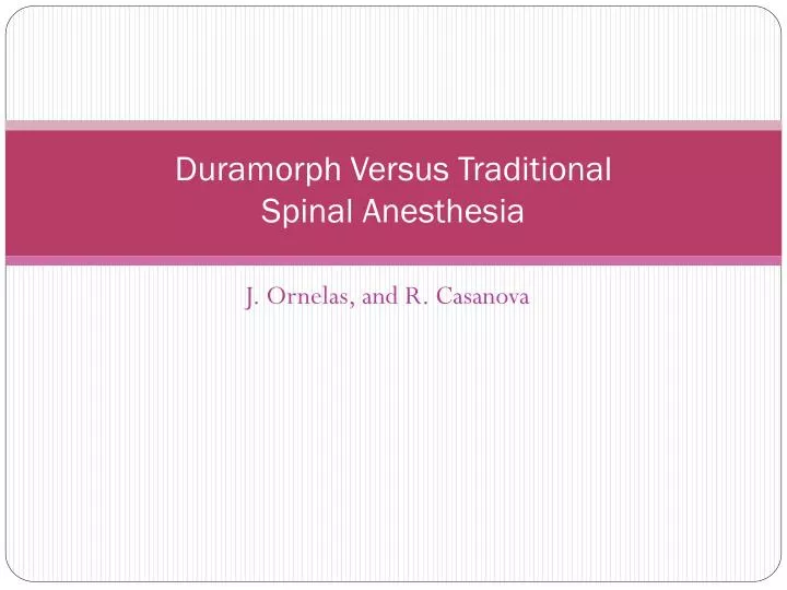 PPT - Duramorph Versus Traditional Spinal Anesthesia PowerPoint ...