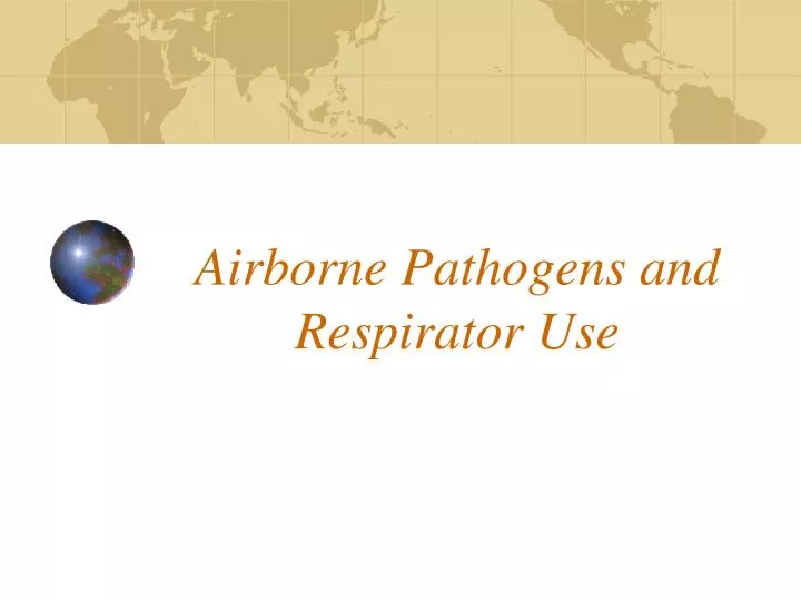 PPT - Airborne Pathogens and Respirator Use PowerPoint Presentation ...