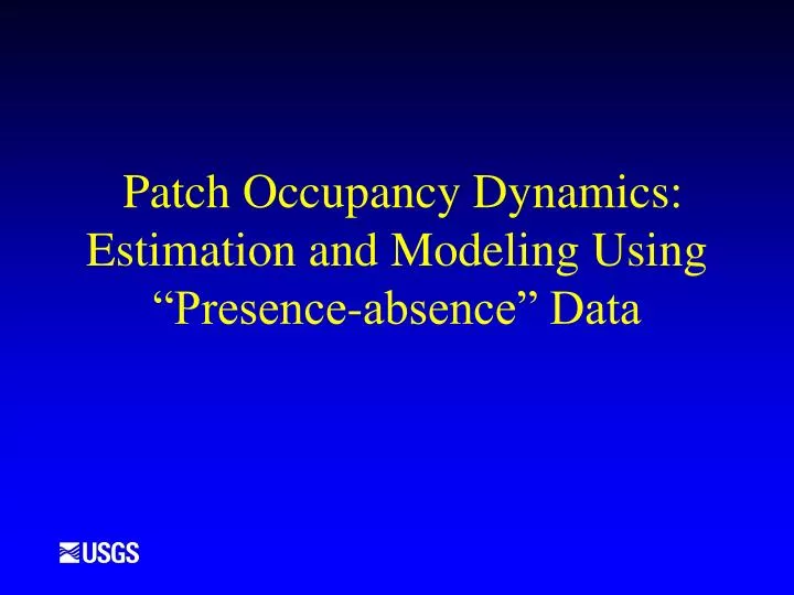 Ppt Patch Occupancy Dynamics Estimation And Modeling Using Presence