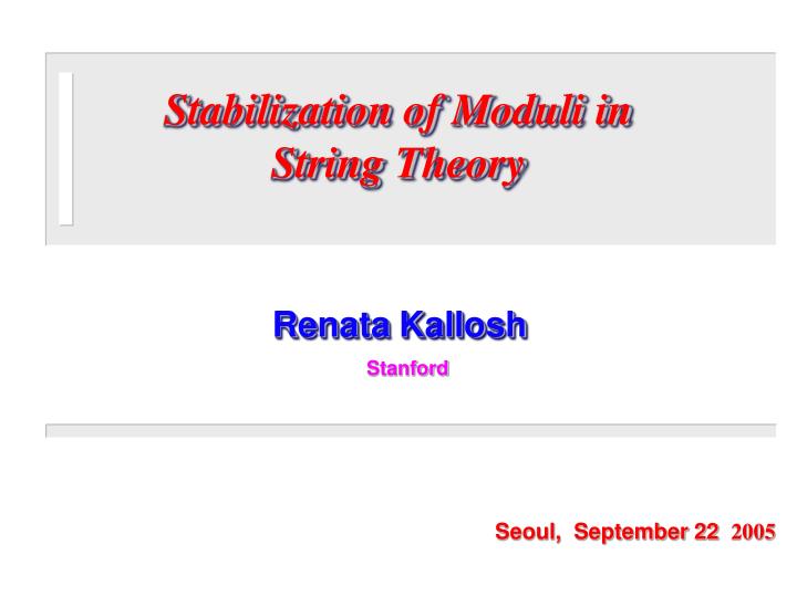 PPT - Stabilization of Moduli in String Theory PowerPoint Presentation ...