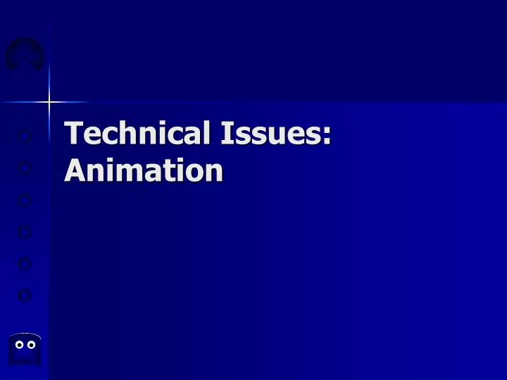 PPT - Technical Issues: Animation PowerPoint Presentation, free ...