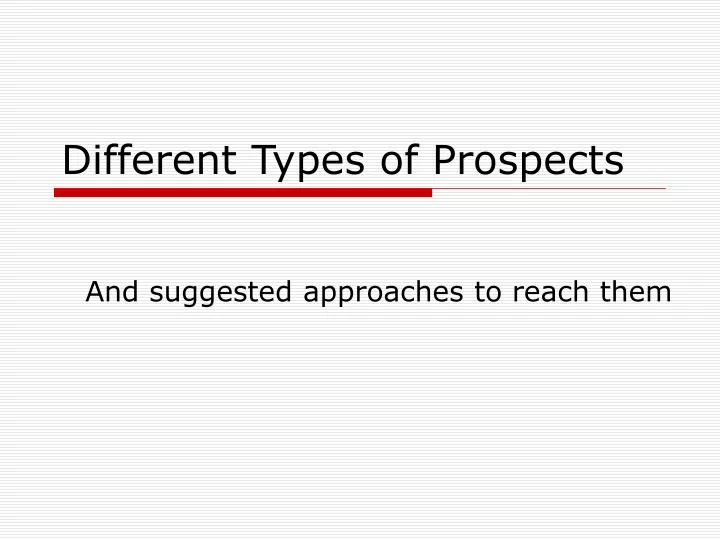 PPT - Different Types of Prospects PowerPoint Presentation, free ...