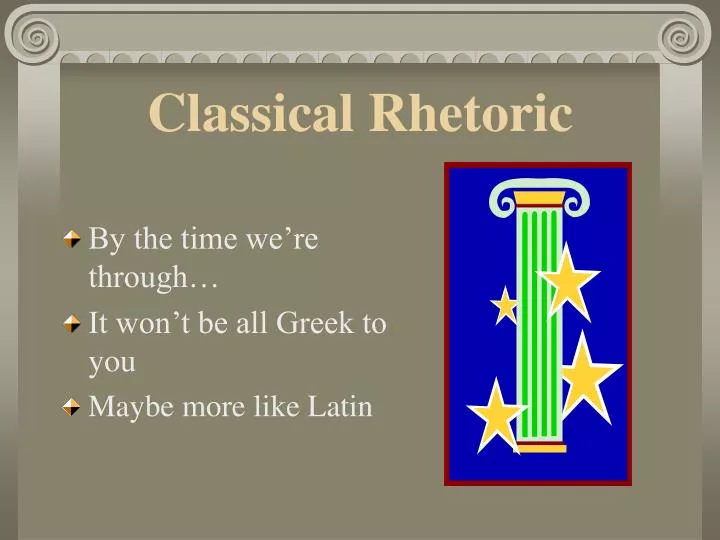 PPT - Classical Rhetoric PowerPoint Presentation, free download - ID:207435