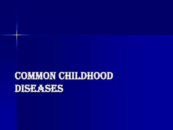 PPT - Common Childhood Diseases PowerPoint Presentation, free download ... PPT - Common Childhood Diseases PowerPoint Presentation, free download ...