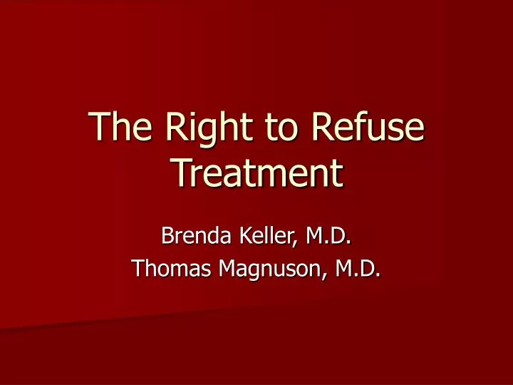 PPT - The Right to Refuse Treatment PowerPoint Presentation, free ...