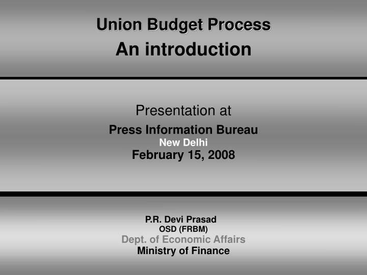PPT - Union Budget Process An introduction PowerPoint Presentation ...