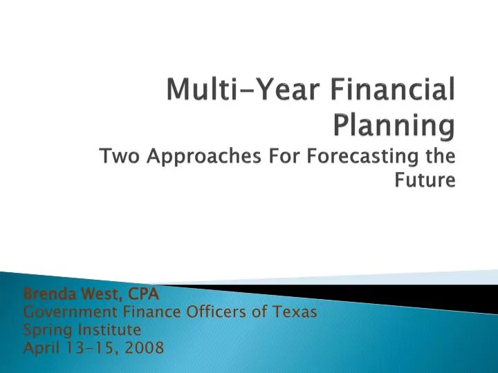 PPT - Multi-Year Financial Planning Two Approaches For Forecasting the ...
