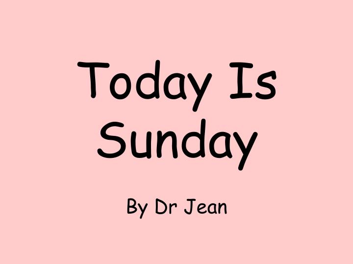 PPT - Today Is Sunday PowerPoint Presentation, free download - ID:210120