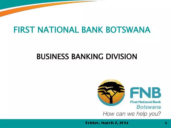 PPT - FIRST NATIONAL BANK BOTSWANA BUSINESS BANKING DIVISION PowerPoint Presentation - ID:21054