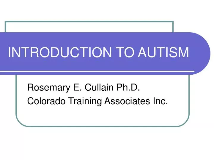 PPT - INTRODUCTION TO AUTISM PowerPoint Presentation, free download ...
