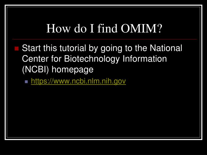 PPT - The Beginner’s Guide to OMIM PowerPoint Presentation - ID:212582
