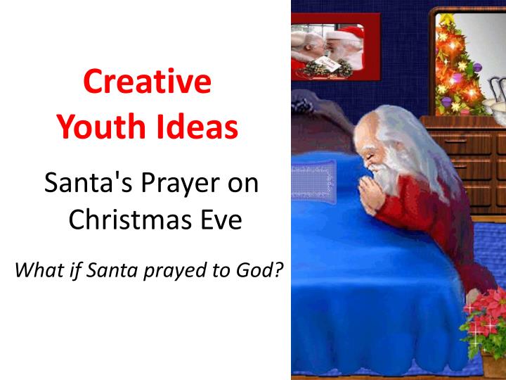 PPT - Santa's Prayer on Christmas Eve PowerPoint Presentation, free ...
