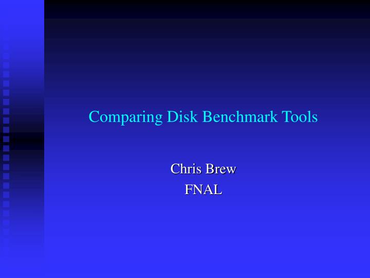 PPT - Comparing Disk Benchmark Tools PowerPoint Presentation, free ...