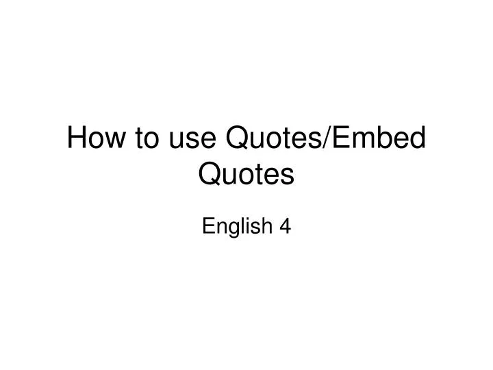 PPT - How to use Quotes/Embed Quotes PowerPoint Presentation, free ...