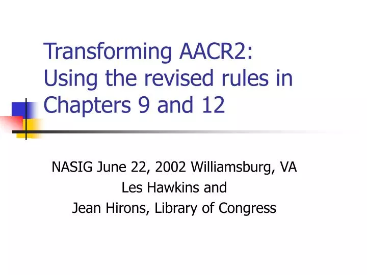 PPT - Transforming AACR2: Using the revised rules in Chapters 9 and 12 ...