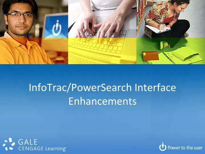 PPT - InfoTrac/PowerSearch Interface Enhancements PowerPoint ...