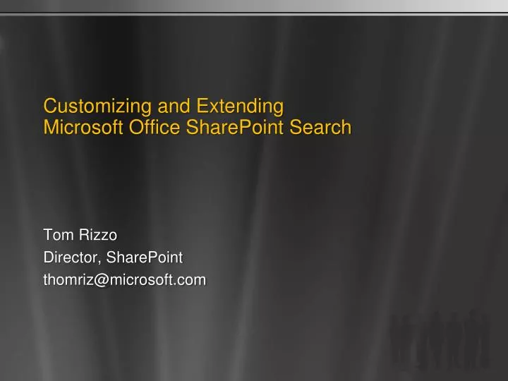 PPT - Customizing and Extending Microsoft Office SharePoint Search ...