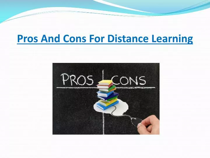 PPT - Pros And Cons For Distance Learning PowerPoint Presentation, free ...