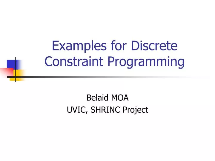 PPT - Examples for Discrete Constraint Programming PowerPoint ...