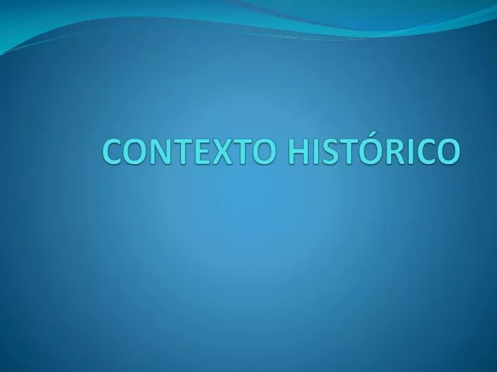 PPT - CONTEXTO HISTÓRICO PowerPoint Presentation, free download - ID:220426