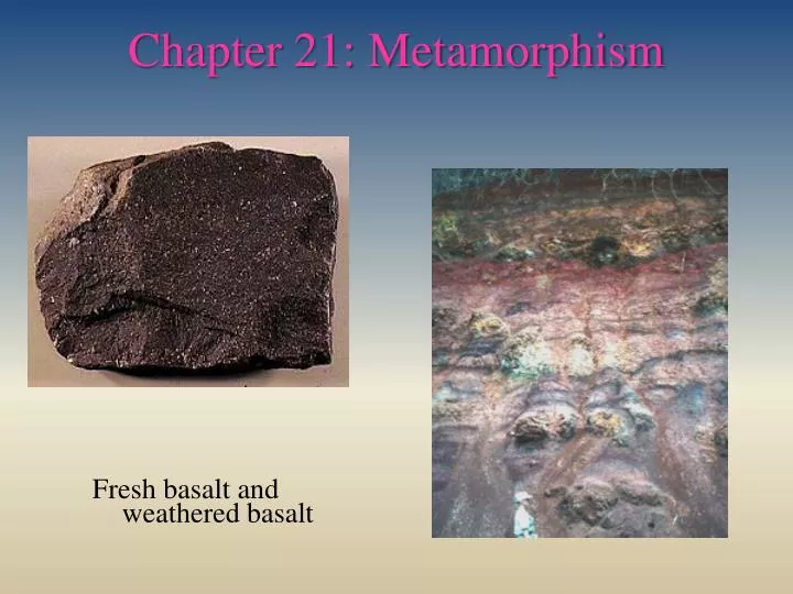 PPT - Chapter 21: Metamorphism PowerPoint Presentation, free download ...