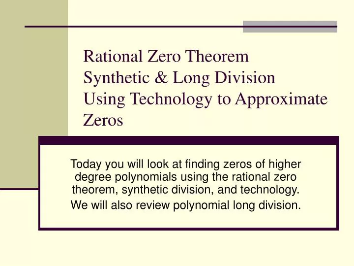 PPT - Rational Zero Theorem Synthetic & Long Division Using Technology ...