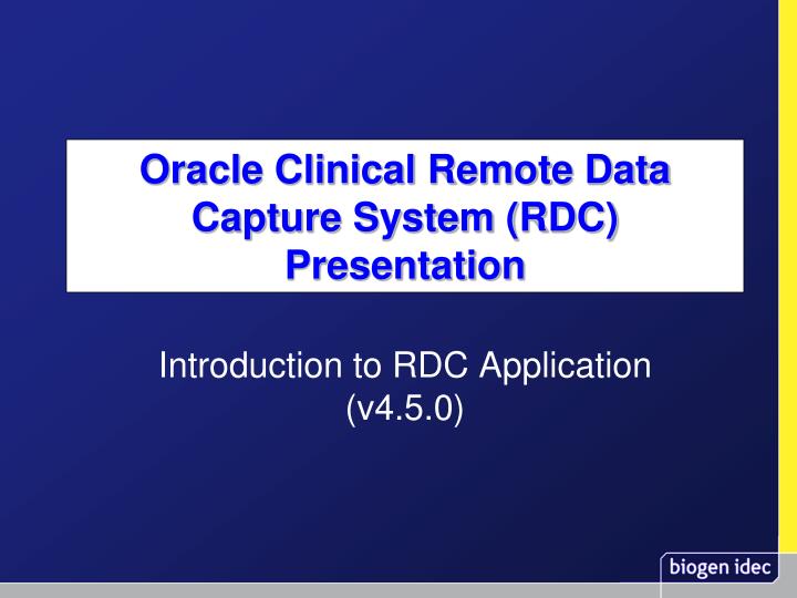 PPT - Oracle Clinical Remote Data Capture System (RDC) Presentation ...
